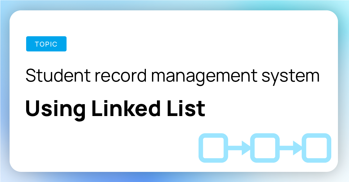 Student Record Management System Using Linked List